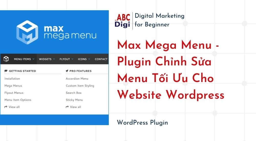 Max Mega Menu - Plugin Chỉnh Sửa Menu Tối Ưu Cho Website Wordpress | ABC Digi
