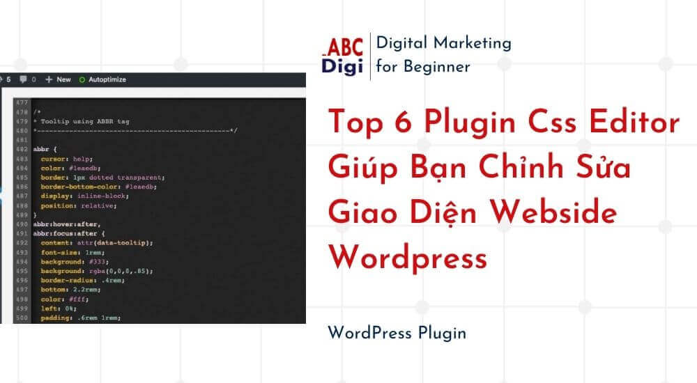 Top 6 Plugin Css Editor Giúp Bạn Chỉnh Sửa Giao Diện Webside Wordpress | ABC Digi