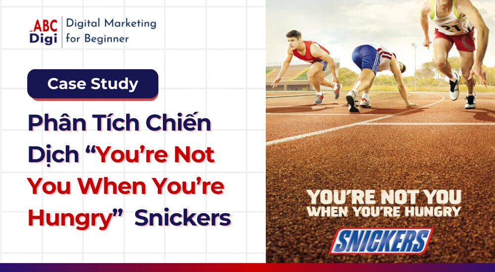 Case Study You’re Not You When You’re Hungry Của Snickers